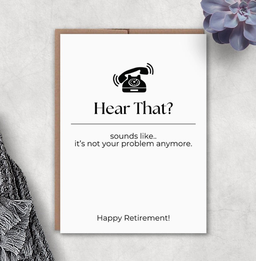 Hear That? Retirement Card – Blue Dahlia Designs